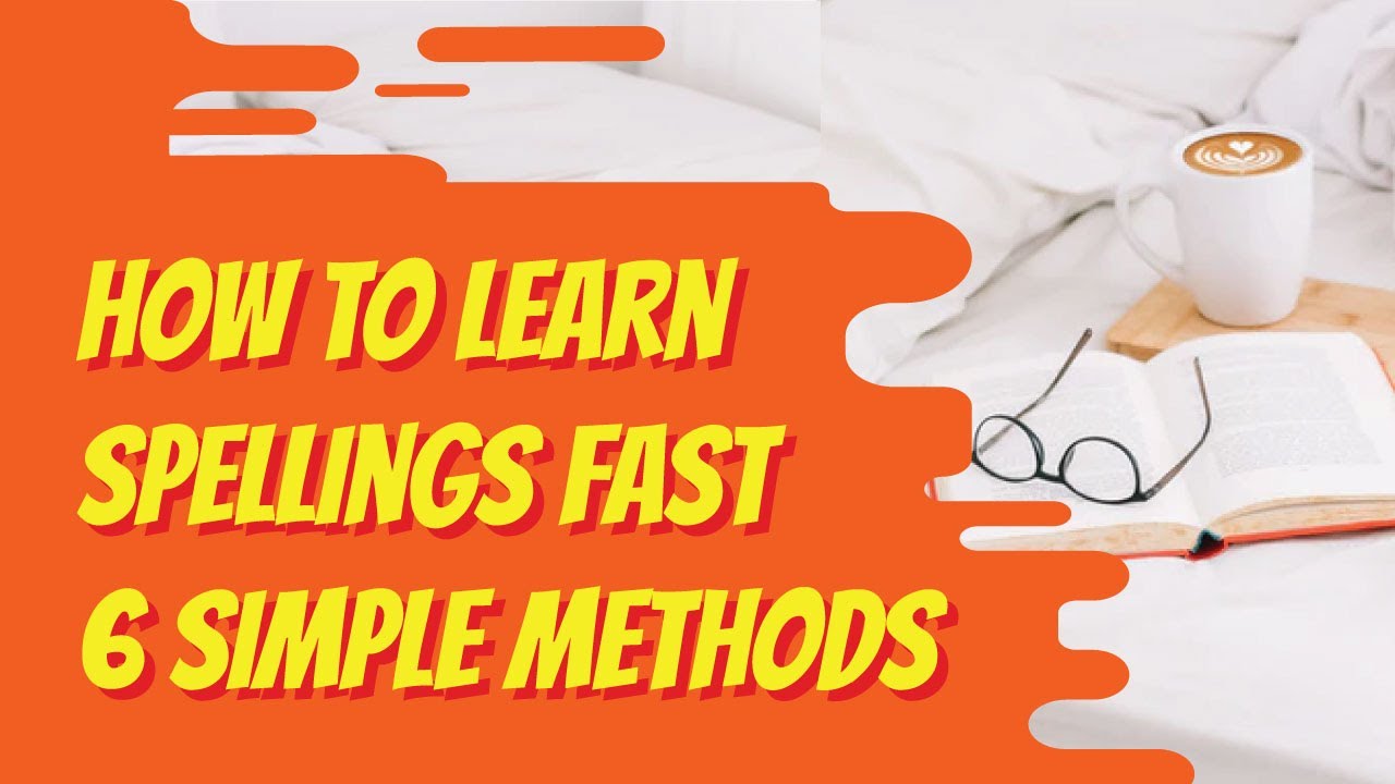 How To Learn Spellings Fast 6 Simple Methods YouTube how-to-learn-spellings-fast-6-simple-methods-youtube