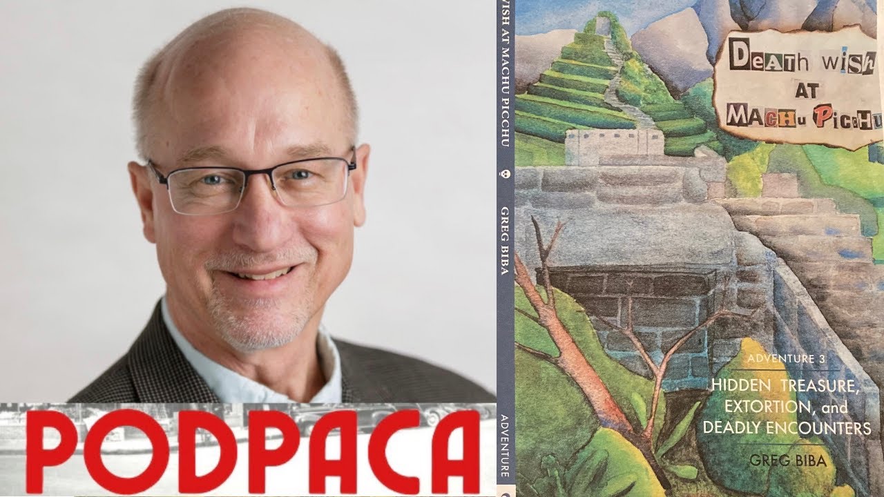 Ep. 11 - "Death Wish at Machu Picchu" Author Greg Biba Returns - YouTube