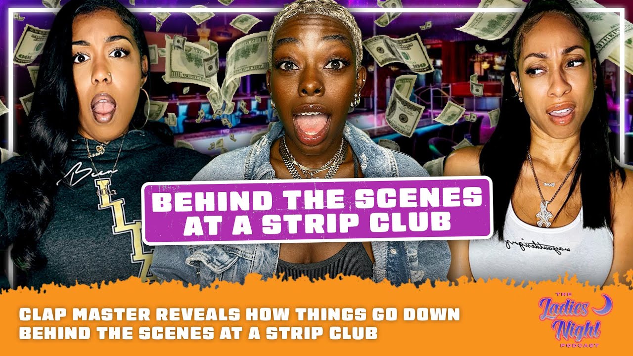 Clap Master Reveals How Things Go Down Behind The Scenes At A Strip ...