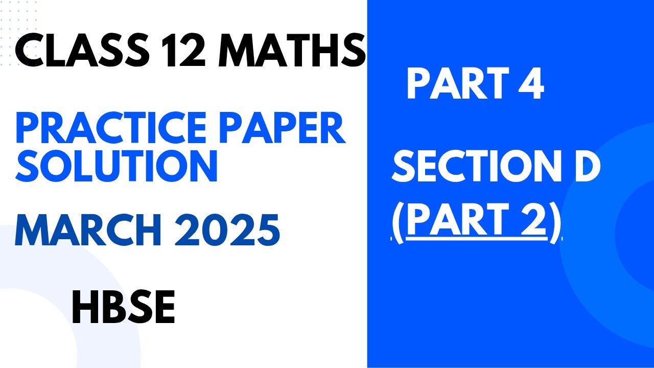 Maths Practice Ques.Paper 1 Solution | Class 12 | Section D(Part 2 ...