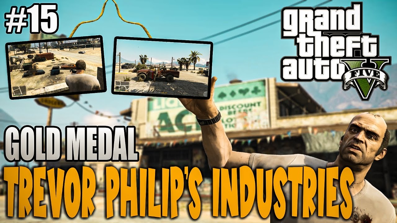 GTA 5 - Mission #15 - Trevor Philip's Industries ( Walkthrough )||EP-15 ...