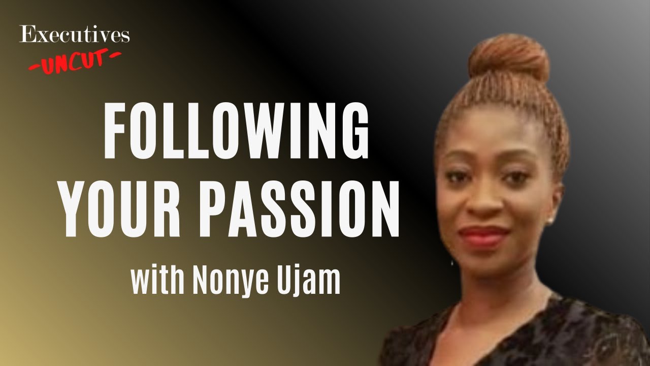 Following Your Passion with Nonye Ujam - YouTube