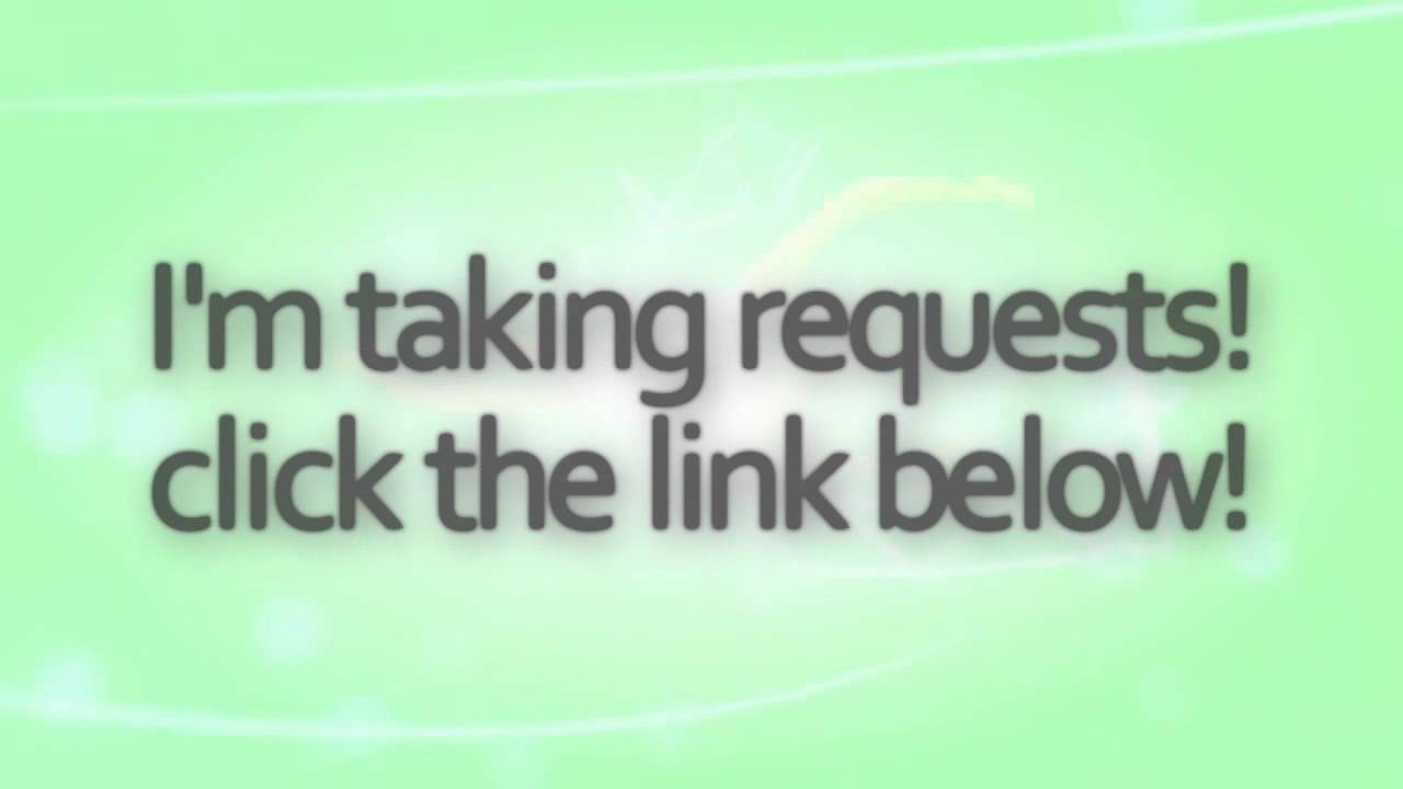 Requests! Click the link below! - YouTube