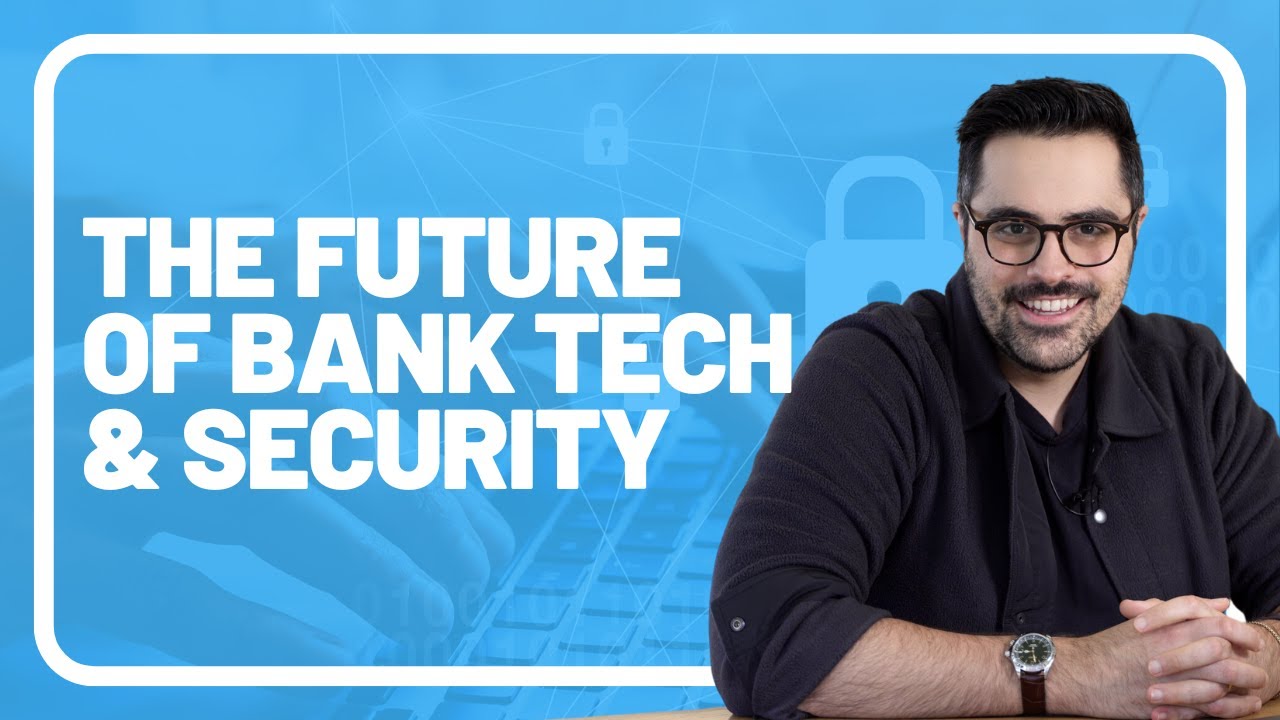 The Future of Bank Tech and Security - YouTube