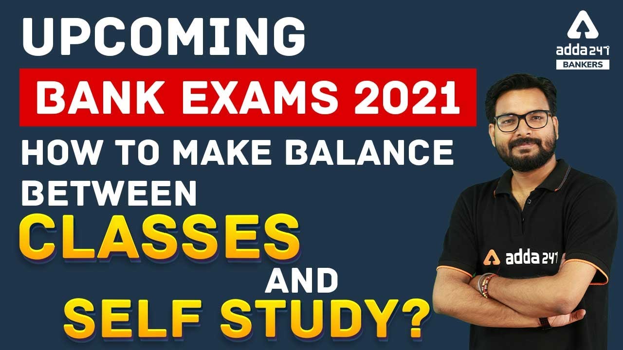 Upcoming Bank Exams 2021 | How to make Balance Between Classes & Self ...
