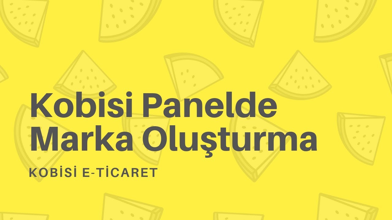 Kobisi Panelde Marka Oluşturma - YouTube