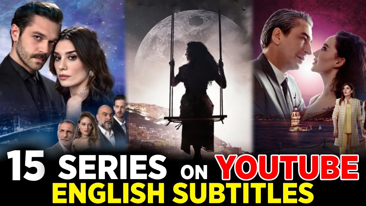 15 Best Turkish Series on Youtube with English Subtites | ROMANTIC ...