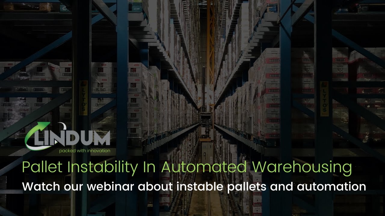 Unstable Pallets In An Automated Warehouse Webinar | Lindum Packaging ...
