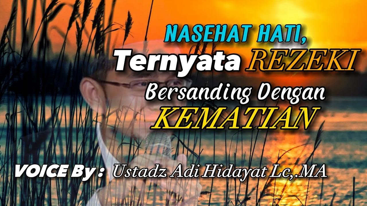NASEHAT HATI, Ternyata REZEKI Berdampingan Dengan KEMATIAN - Voice ...