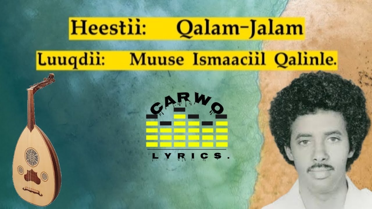 Muuse Ismaaciil Qalinle|| Qalam jalam jacaylkuye|| Carwo Lyrics. - YouTube