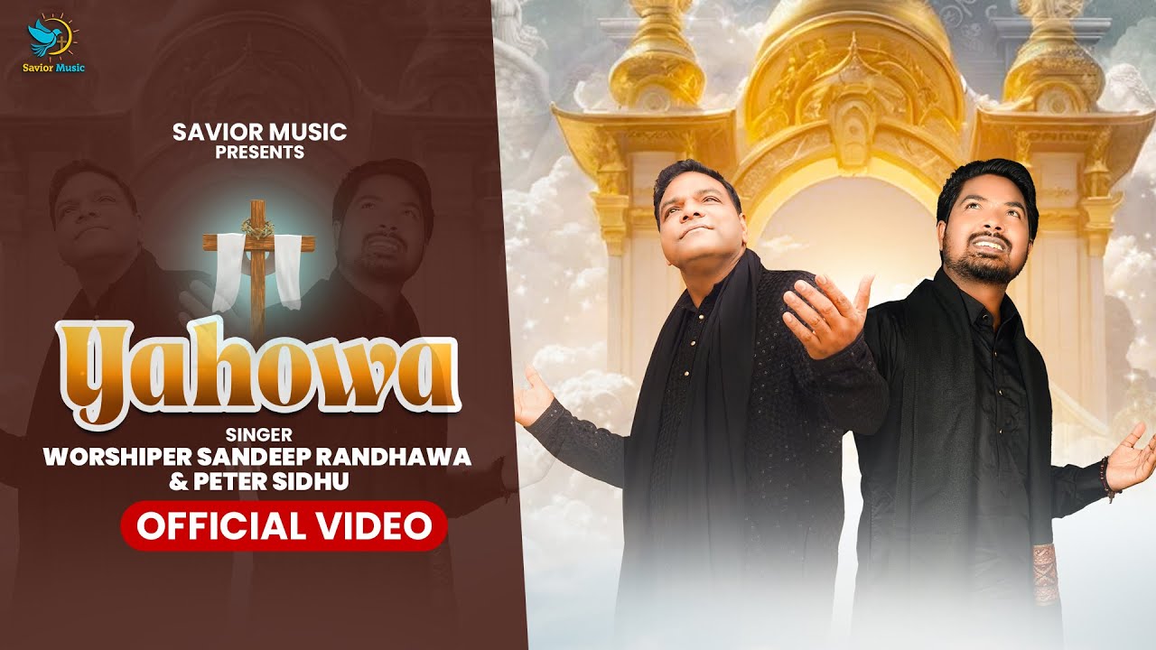 Yahowa masihi geet | Worshiper Sandeep Randhawa & Peter Sidhu | Savior ...