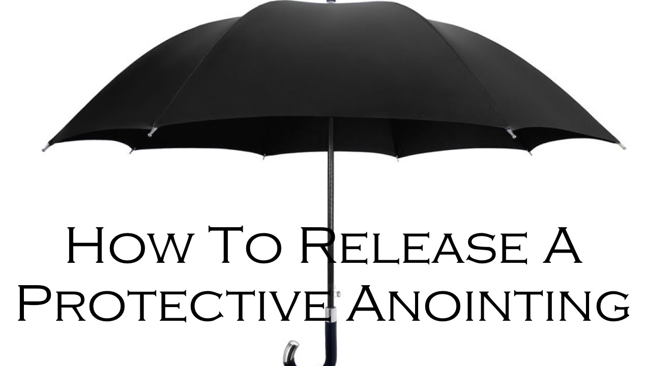 How To Release A Protective Anointing - YouTube