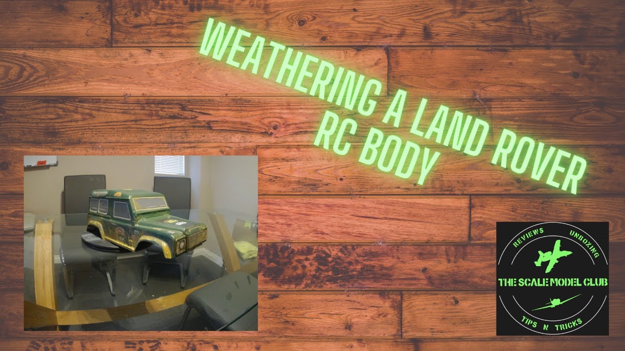 WEATHERING AN RC LAND ROVER BODY - YouTube