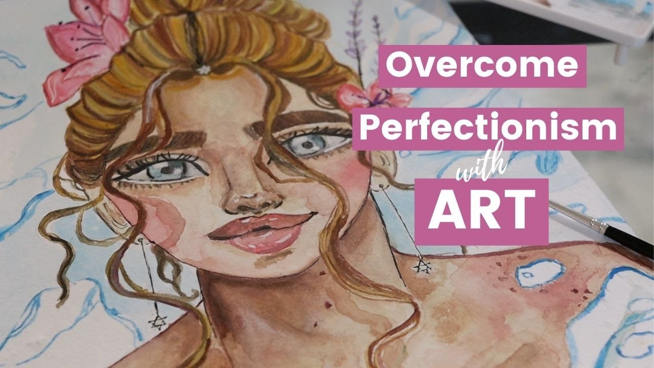 How to Overcome Perfectionism by making Imperfect Art - YouTube