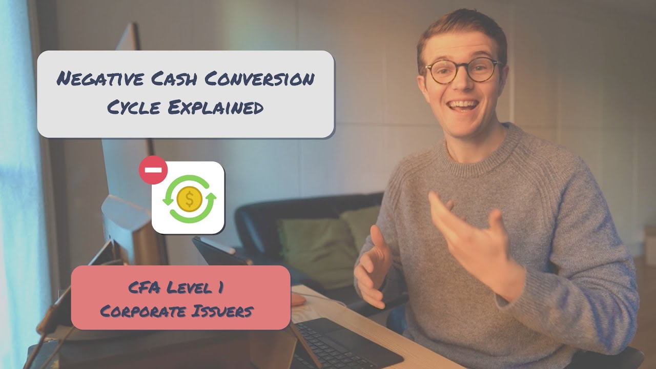 Negative Cash Conversion Cycle Explained | CFA Level 1 Corporate Issuers - YouTube