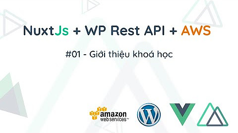 Lập trình NuxtJs + WP Rest API + AWS tại ZendVN - YouTube
