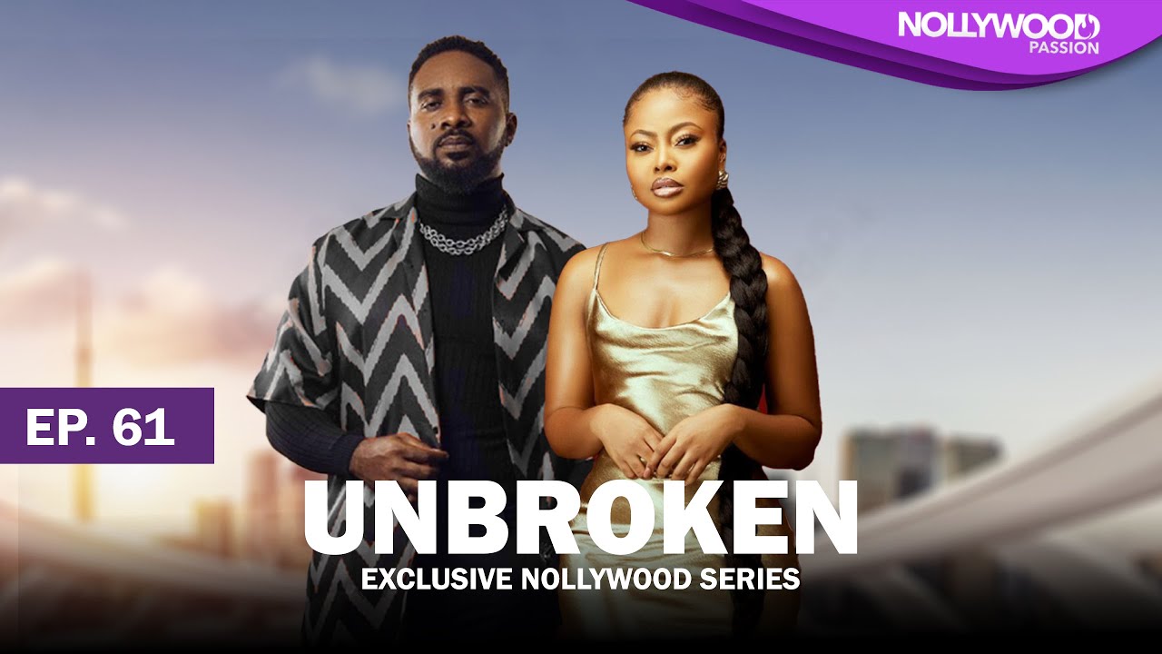 UNBROKEN | S1 - E61 | Uche Montana, Uzor Arukwe, Elma Mbadiwe and Efa ...