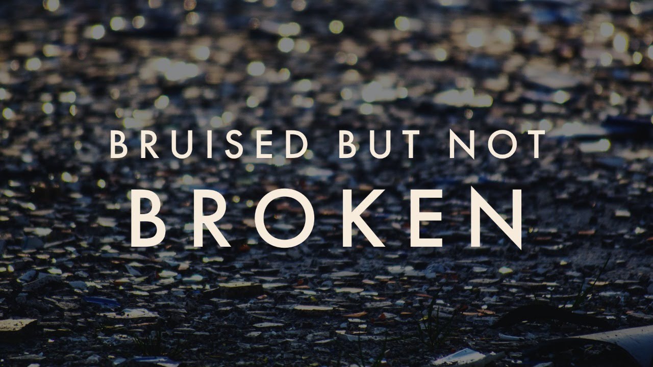 Bruised but Not Broken - YouTube