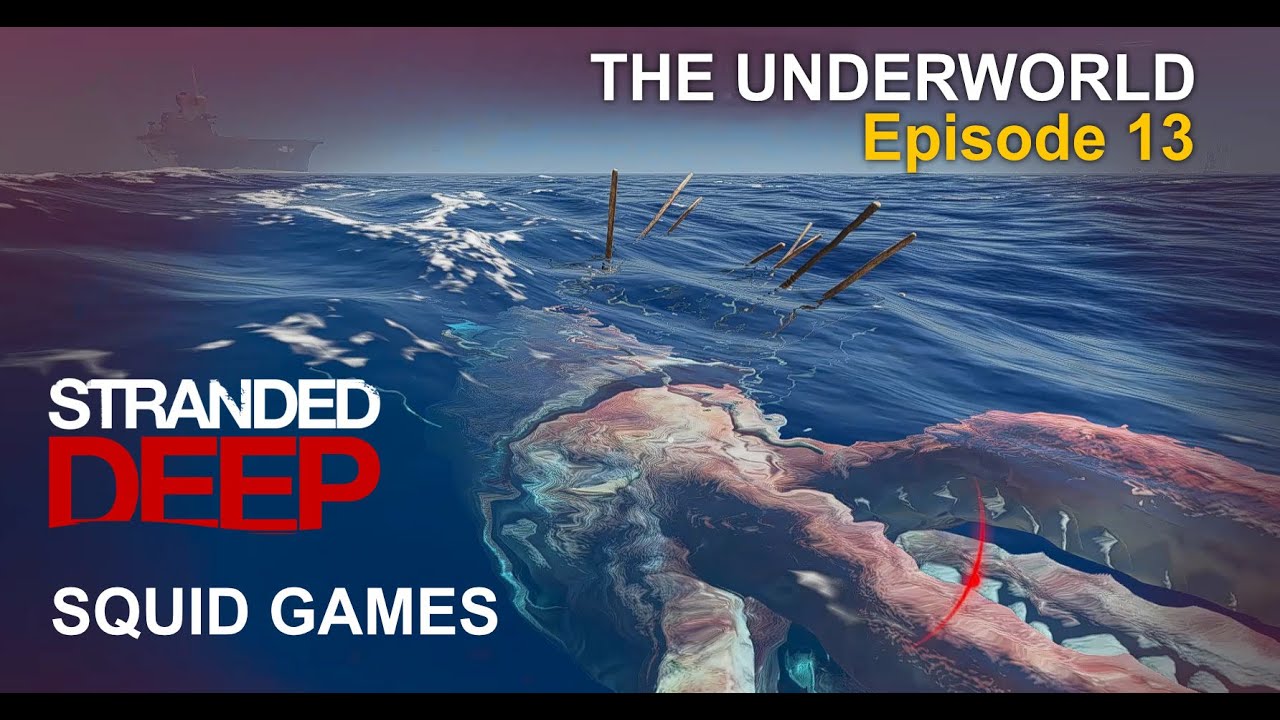 Stranded Deep - THE UNDERWORLD Episode 13 - SQUID GAMES - YouTube