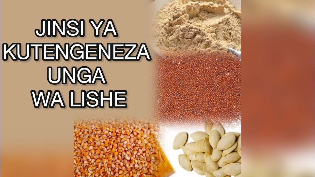 JINSI YA kutengeneza unga wa lishe #lishe - YouTube