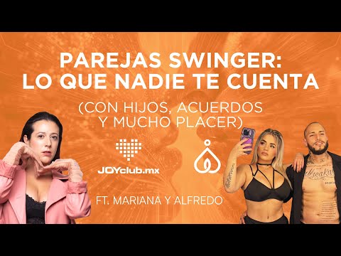 T8. E12. Del amor al placer compartido: una pareja swinger nos lo cuenta todo ft Mariana y Alfredo