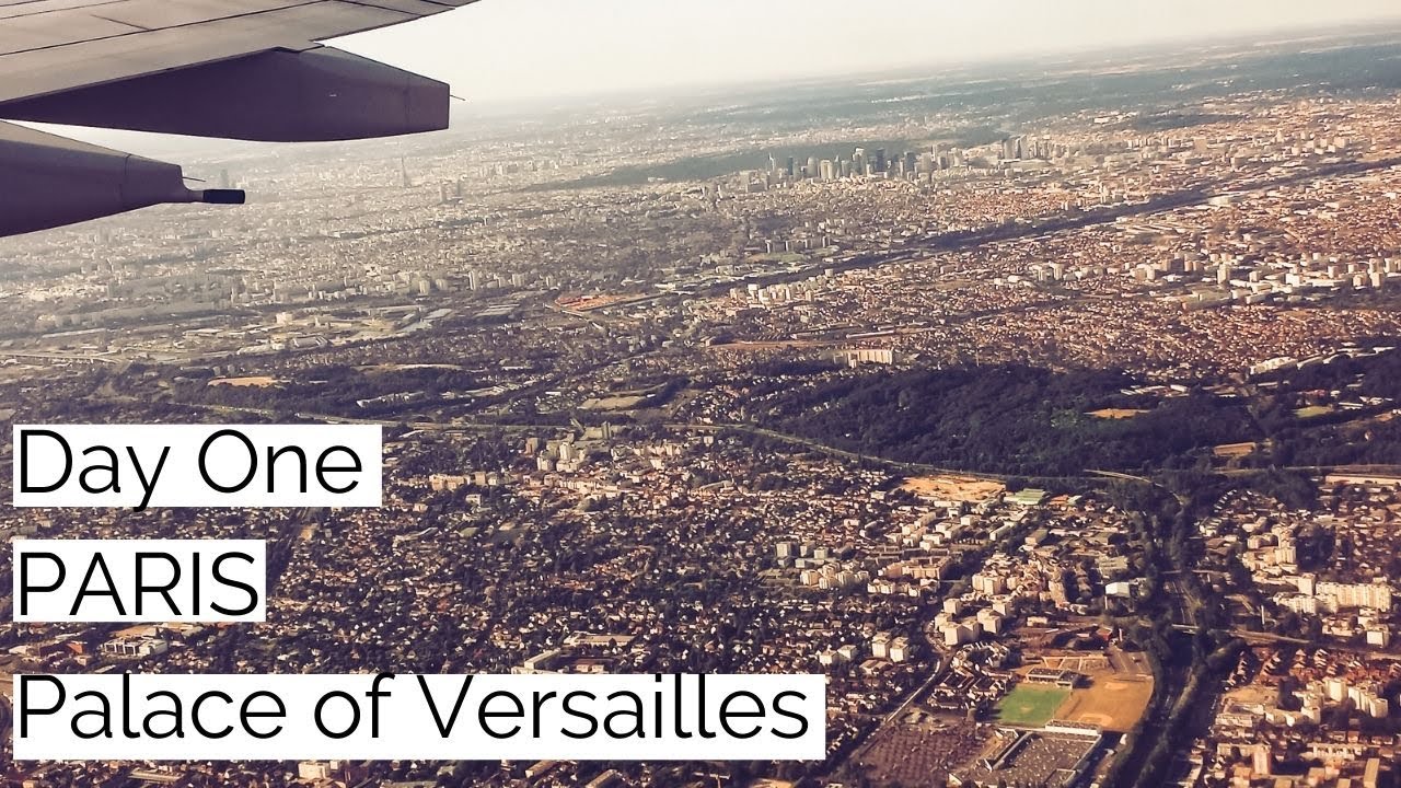 Flying in to Paris and visiting the Palace of Versailles - YouTube