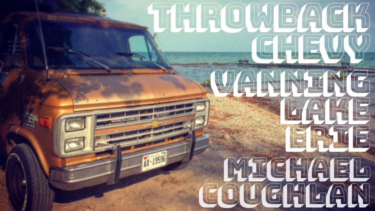 Throwback Chevy - Vanning Lake Erie - YouTube