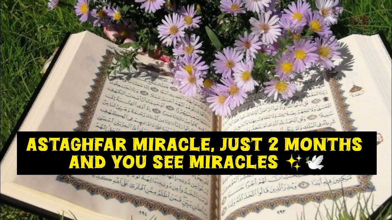ASTAGHFAR, just 2 months and you see miracles 🕊️ - YouTube