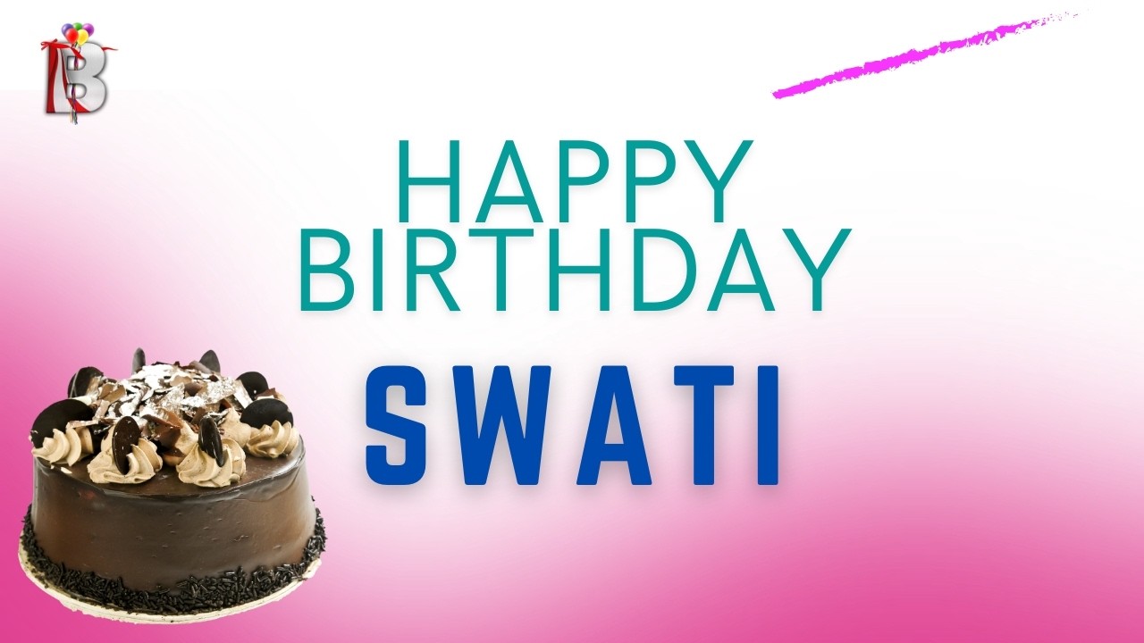 Swati Happy Birthday - Birthday Video Song | Birthday Songs With Names ...