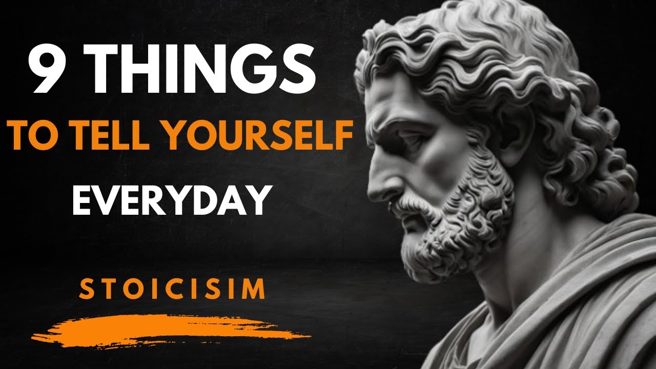 9 Things To Tell Yourself Everyday _ Stoic Philosophy | Stoicism - YouTube