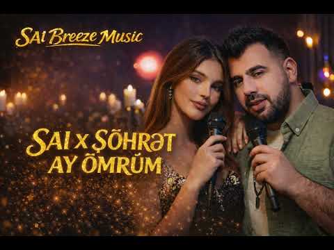 SAI x ŞÖHRƏT – Ay Ömrüm (2026)