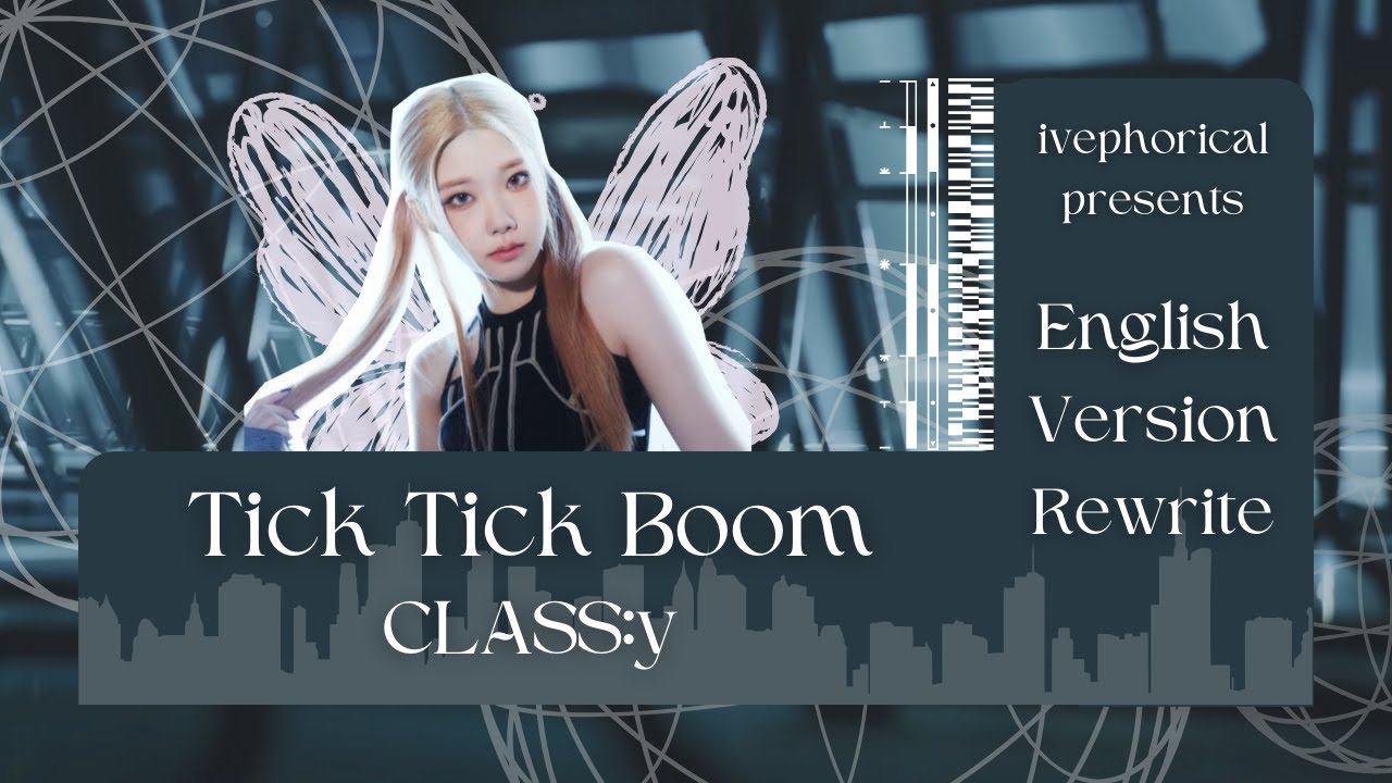 Tick Tick Boom - CLASS:y| English Version Rewrite | ivephorical - YouTube