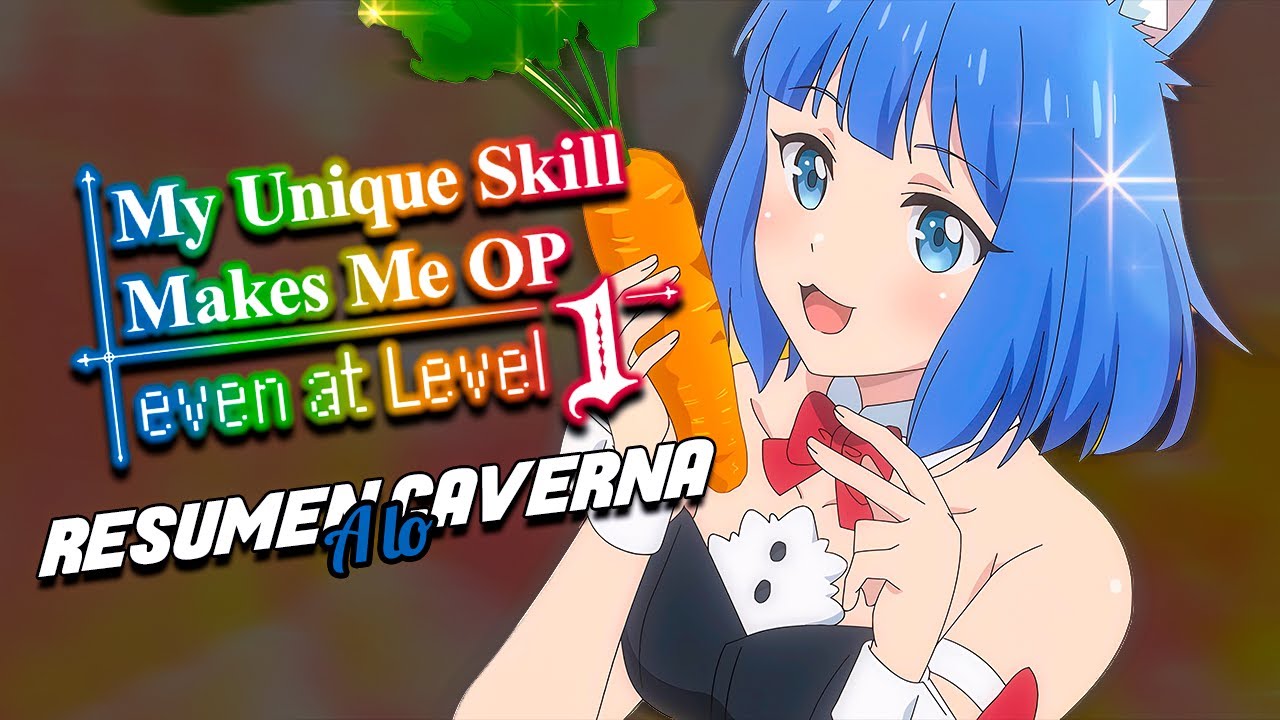 Level 1 Dakedo Unique Skill De Saikyou Desu Resumen | Resumido A Lo ...
