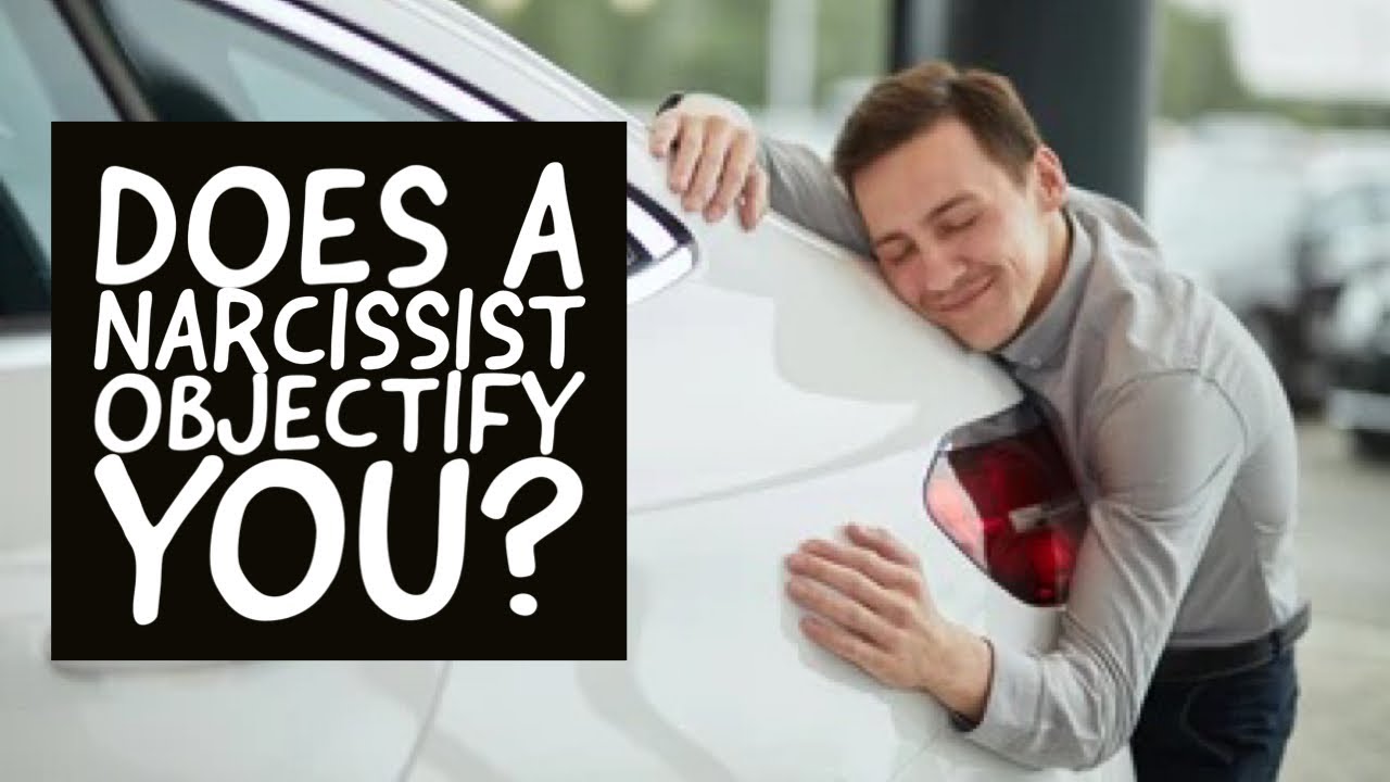 Does A Narcissist Objectify You? - YouTube