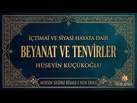 İÇTİMAİ VE SİYASİ HAYATA DAİR - BEYANAT VE TENVİRLER / HÜSEYİN KÜÇÜKOĞLU | MERSİN SİLİFKE