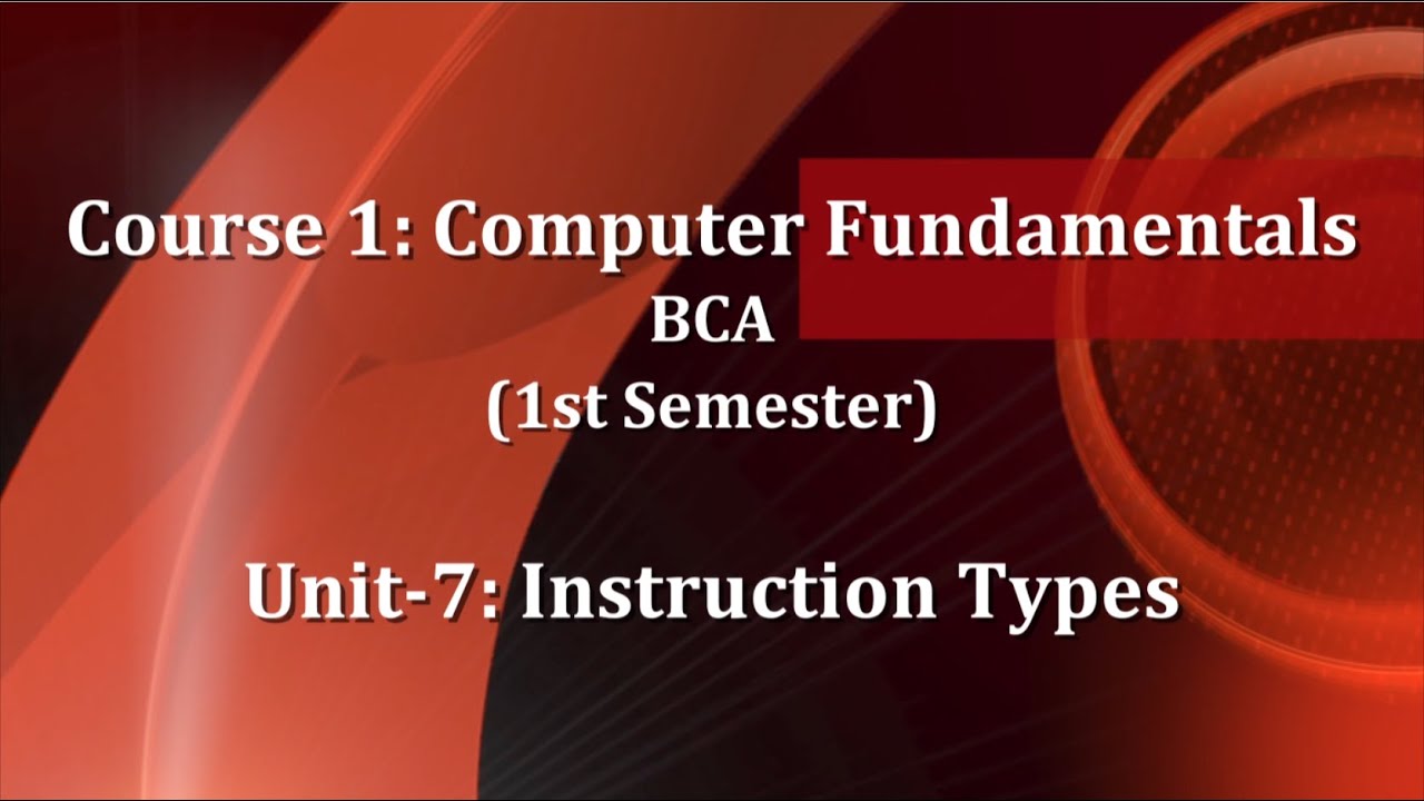BCA 1st Semester_Course 1: Computer Fundamentals_Unit-7:Instruction ...