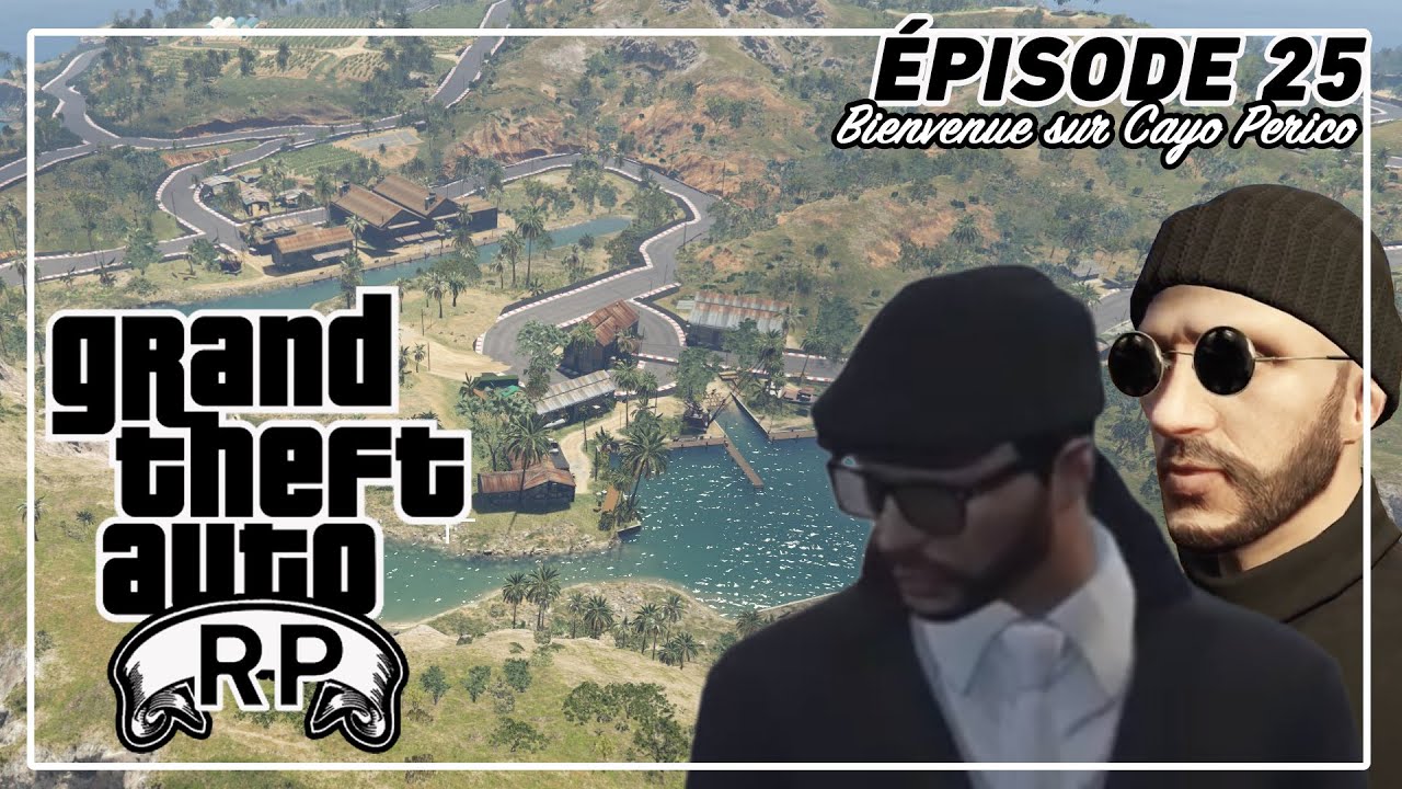 [GTA RP] EPISODE 25 - BIENVENUE SUR CAYO PERICO - YouTube