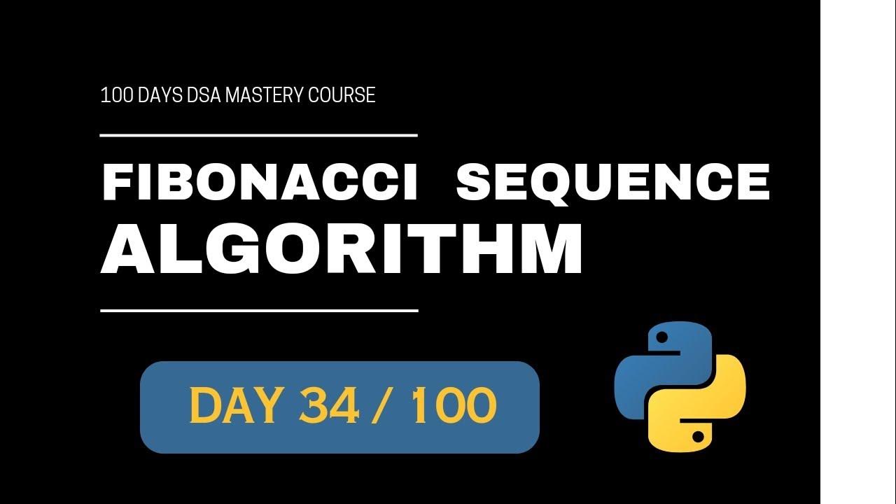 Fibonacci Sequence In Python Explained - Day 34 of 100 Days DSA Mastery Course - YouTube