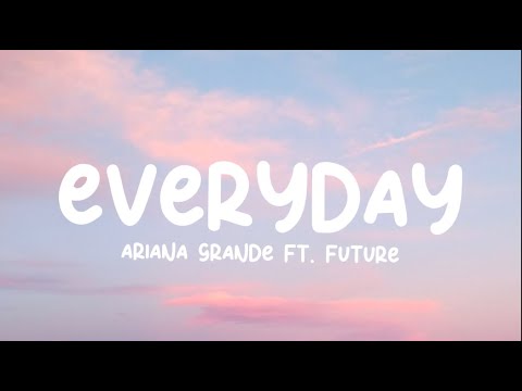 Everyday (Clean Version) (Ariana Grande ft.Future)