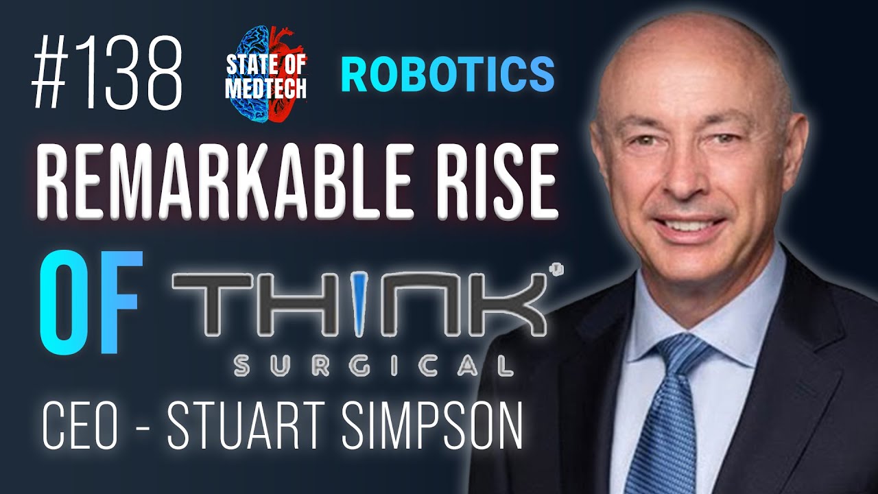 Think Surgical CEO Stuart Simpson on New Innovations in Robotic ...