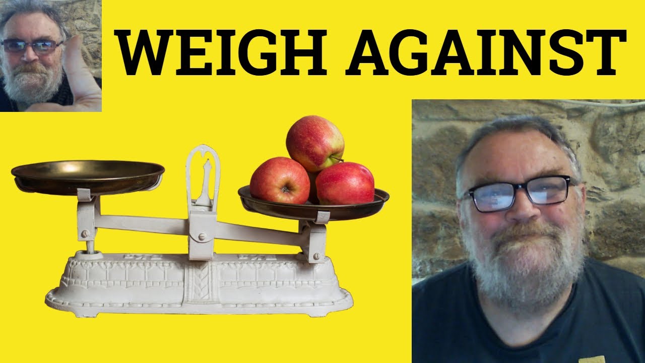 😎 Weigh Against Meaning - Weigh Against Defined - Weigh Against ...