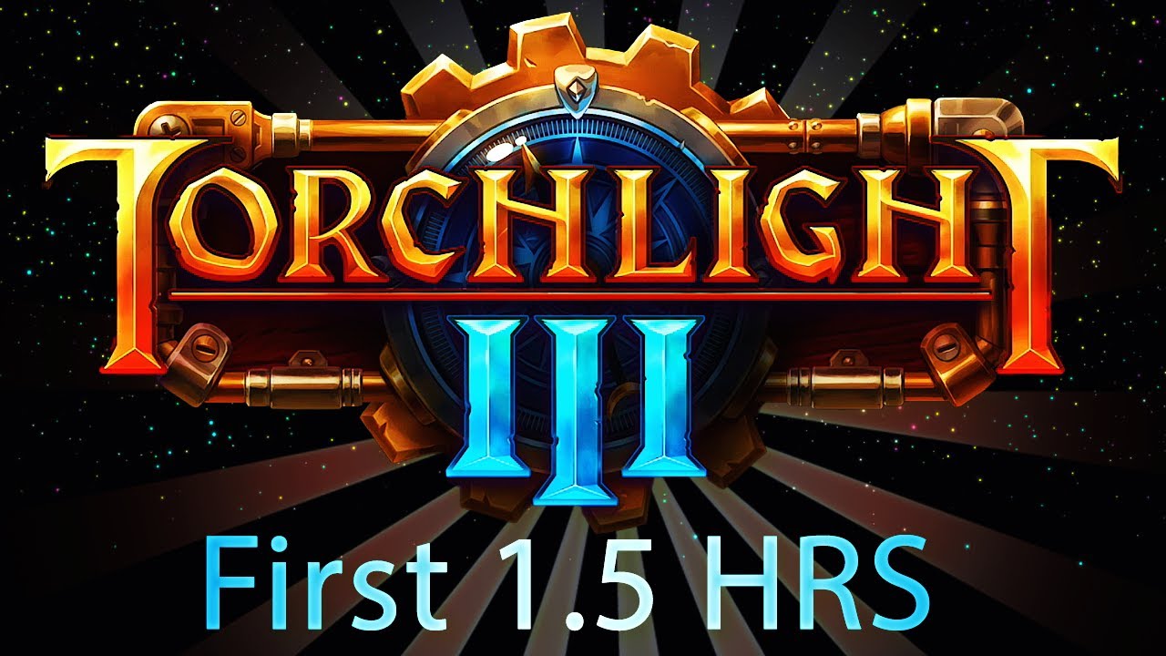First 1 5 HRS of TORCHLIGHT III - YouTube