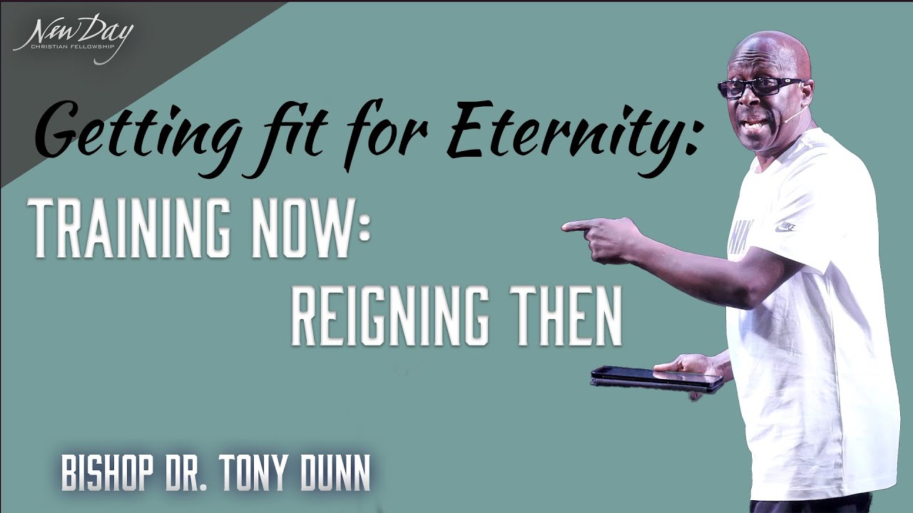 Getting Fit for Eternity: Training Now, Reigning Then | Bishop Dr. Tony ...