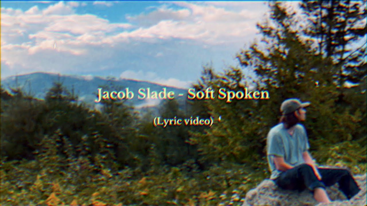 Jacob Slade - Soft Spoken (Lyric Video) - YouTube