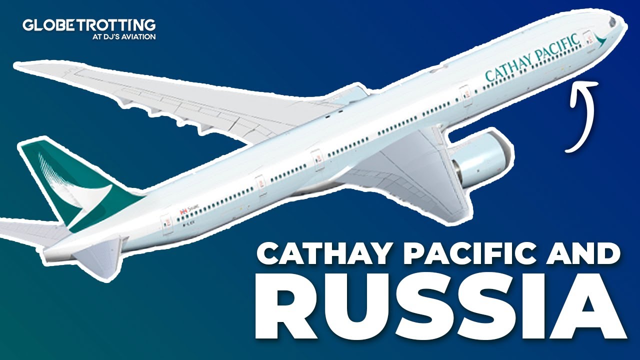 Why Cathay Pacific Is Flying Over Russia - YouTube