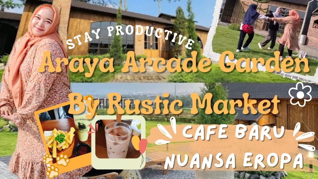 CAFE BARU DI MALANG NUANSA EROPA " ARAYA ARCADE GARDEN BY RUSTIC MARKET ...