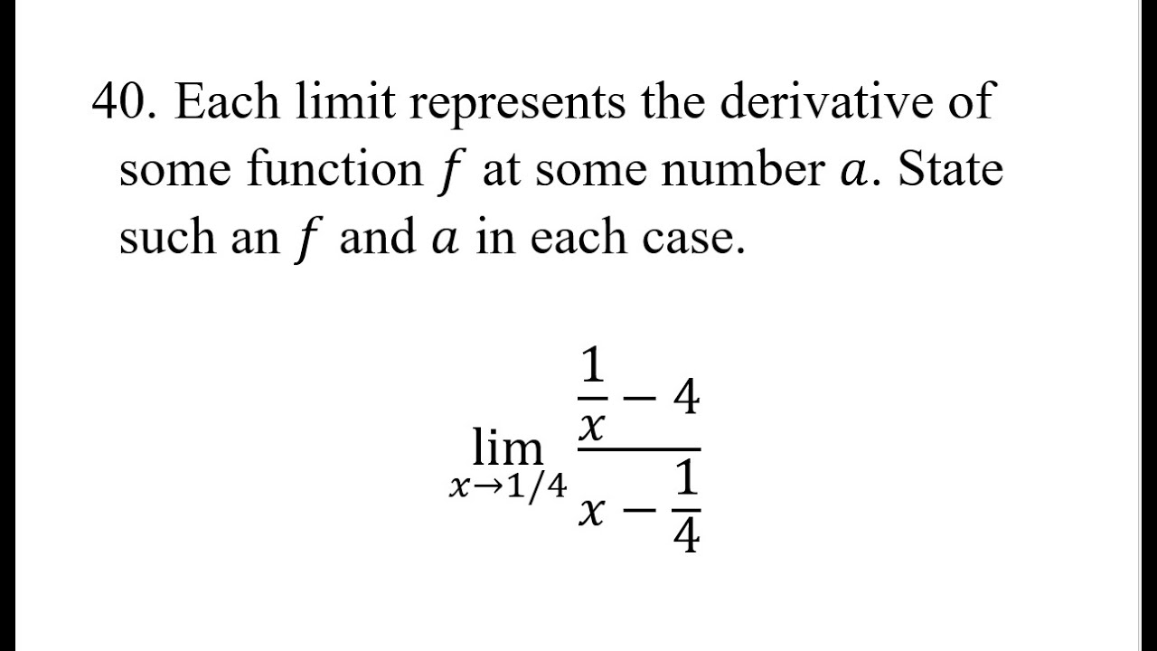 40. Each limit represents the derivative of some function f at some ...