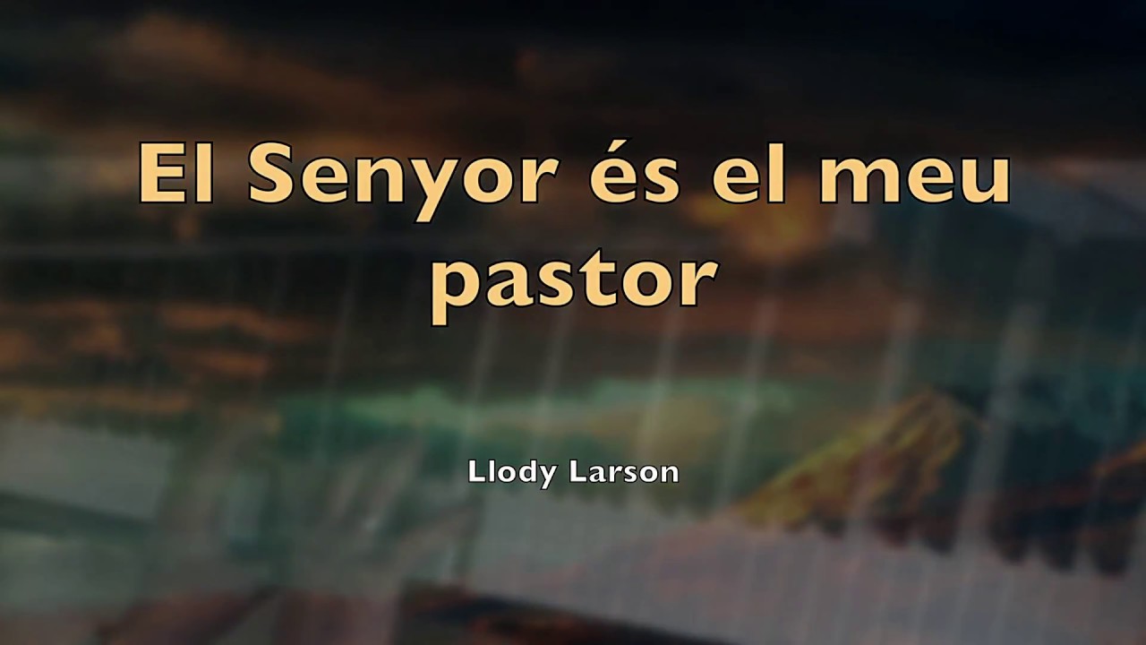 El Senyor és el meu Pastor - YouTube