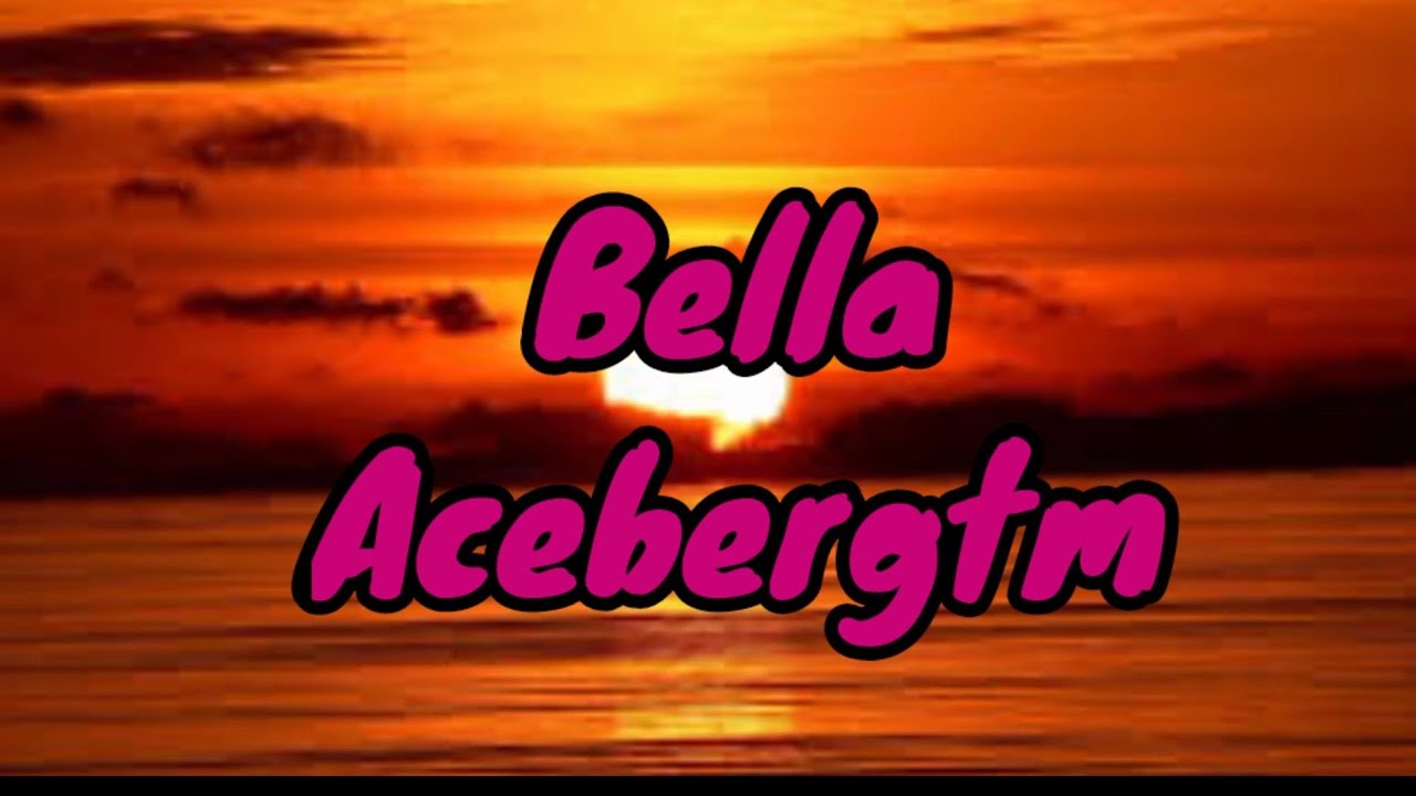 Bella lyrics video by Acebergtm - YouTube