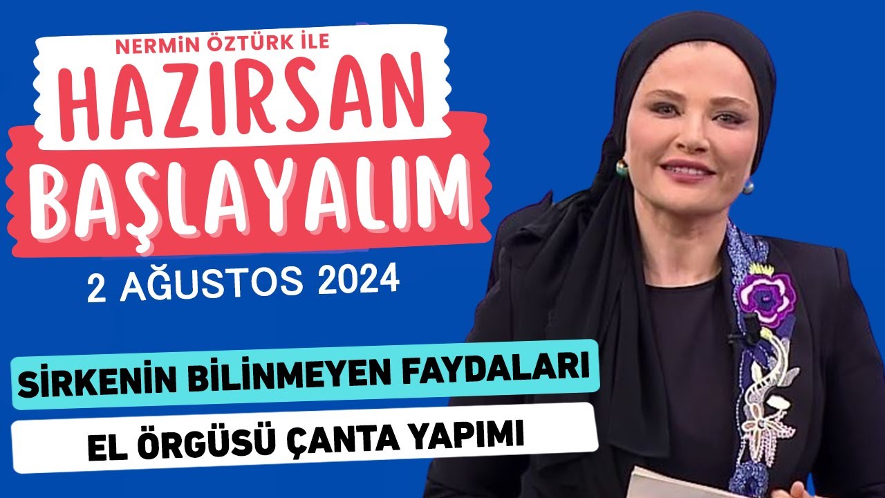 Nermin ile Hazırsan Başlayalım 2 Ağustos 2024 - YouTube